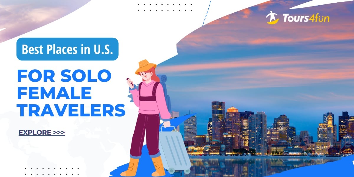 15 Best Places for Solo Female Travelers in US | Safe Trips | Tours4fun