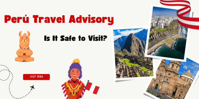 Is Peru Safe to Travel To? Travel Advisory for 2026 | Tours4fun